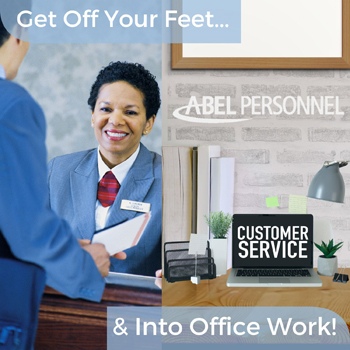 GET OFF YOUR FEET AND INTO AN OFFICE JOB - Abel Personnel