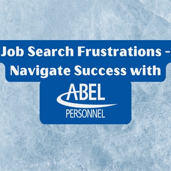Job Search Frustrations – Navigate Success with Abel - Abel Personnel